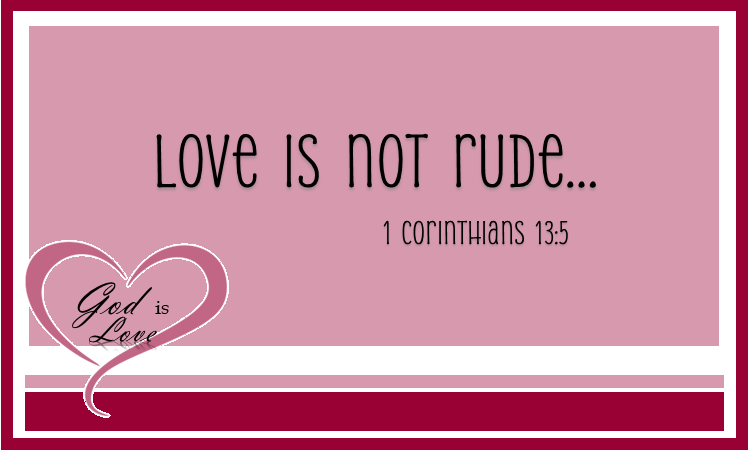 Love is not Rude. – It Starts Small