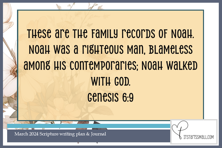 Noah – the righteous man through faith. – It Starts Small