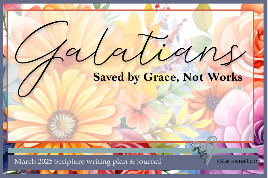 Blog Series: Galatians – Saved by Grace, Not Works – It Starts Small